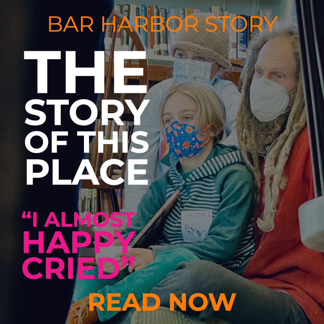 The Story of This Place – Bar Harbor Story
