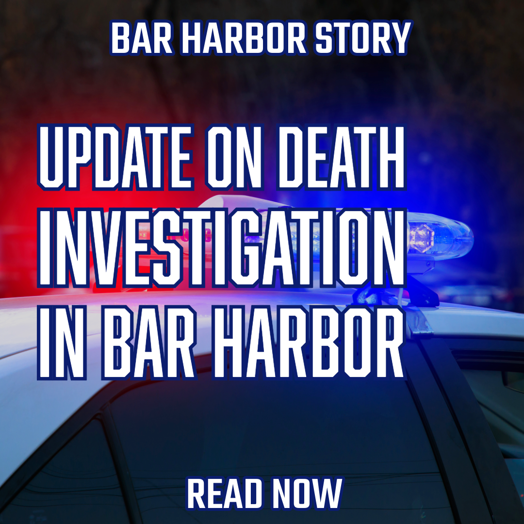 Update on Death Investigation in Bar Harbor – Bar Harbor Story