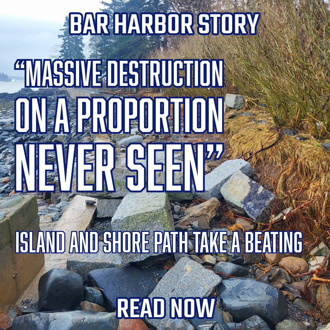 “Massive destruction on a proportion never seen” – Bar Harbor Story