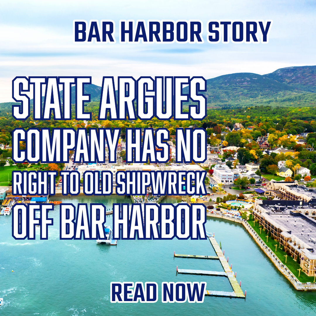 State Argues Company Has No Right to Old Shipwreck off Bar Harbor – Bar ...