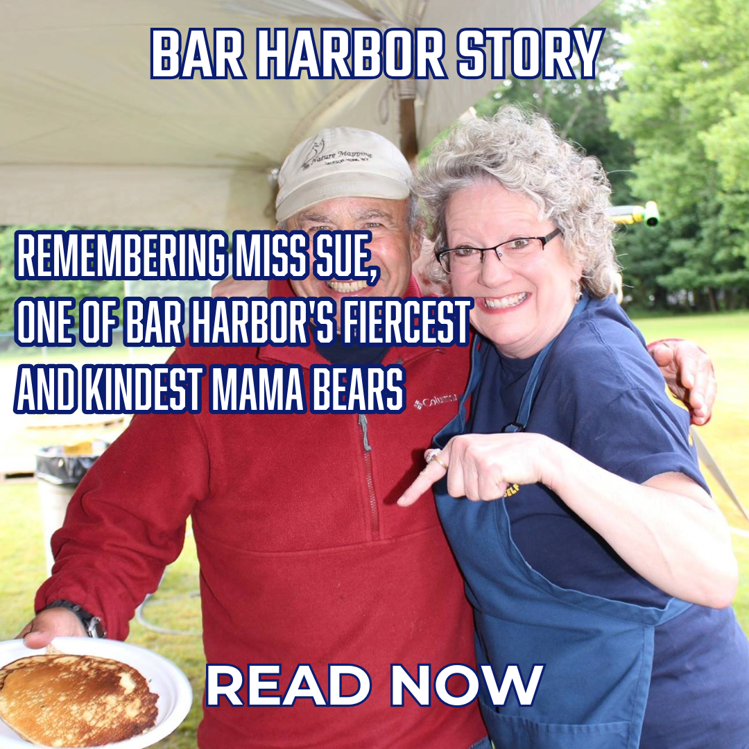Remembering Miss Sue, one of Bar Harbor’s Fiercest and Kindest Mama ...