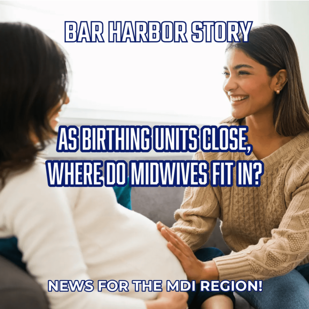 As Birthing Units Close, Where Do Midwives Fit In? – Bar Harbor Story